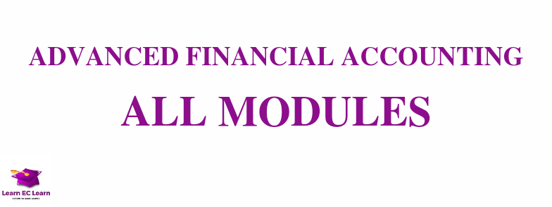 ADVANCED FINANCIAL ACCOUNTING- ALL MODULES