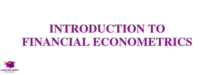 INTRODUCTION TO FINANCIAL ECONOMETRICS